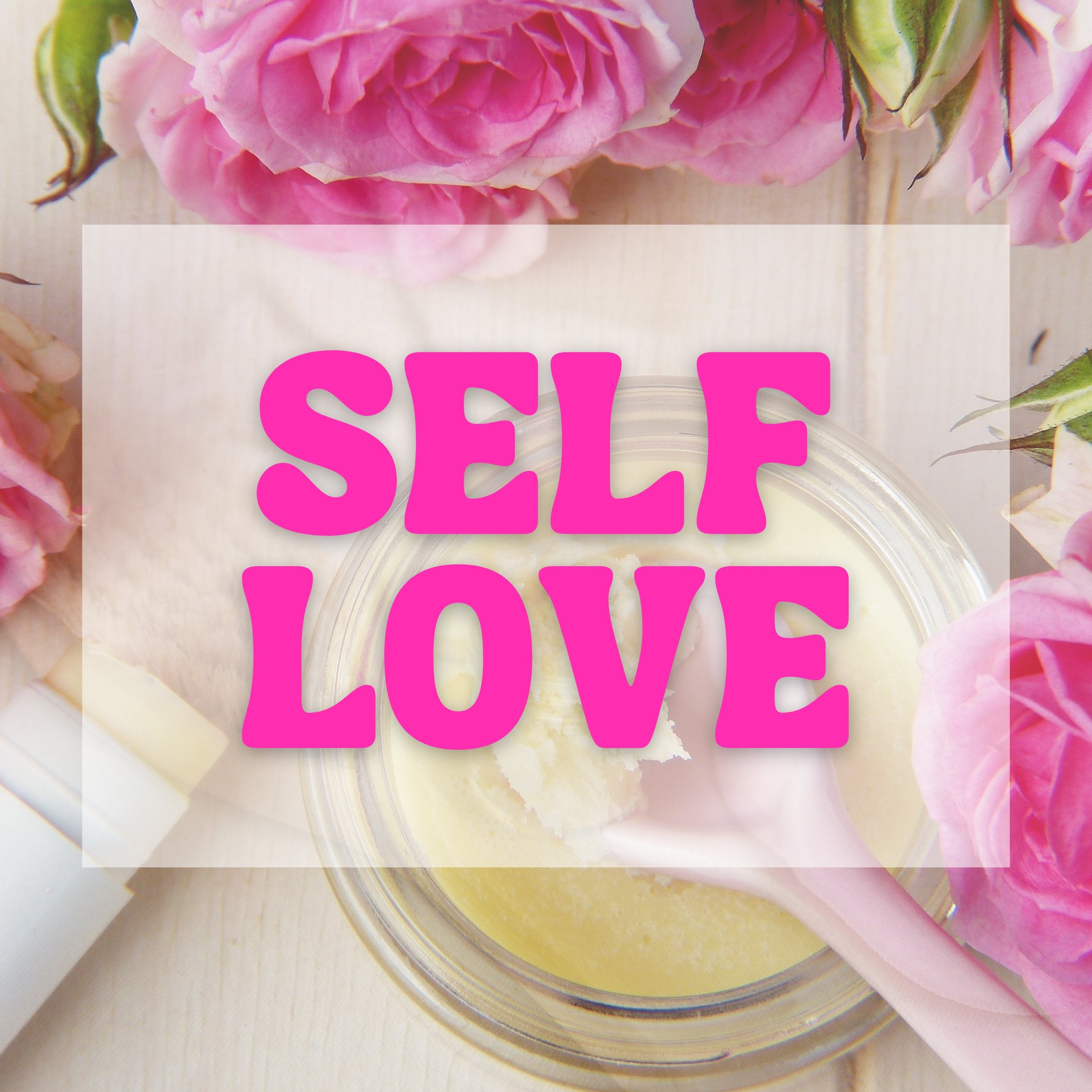 SELF-LOVE – Edith Chloe Self Care Shop